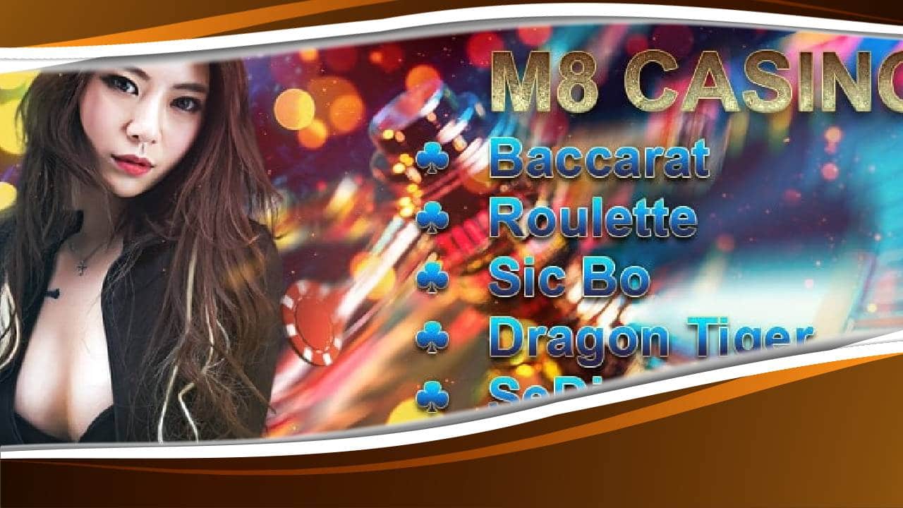 m8 คาสิโน ครบเครื่อง เรื่องคาสิโนสด - TONG AAA